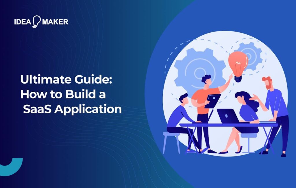 How to Build a SaaS Application: An Ultimate Guide