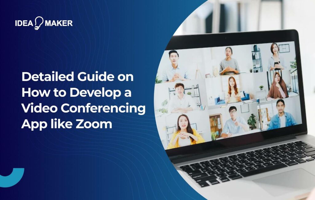 Detailed Guide on How to Develop a Video Conferencing App like Zoom